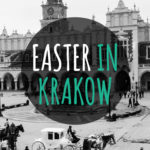 Where to Go in Europe for Easter? Try Krakow! | TravelGeekery