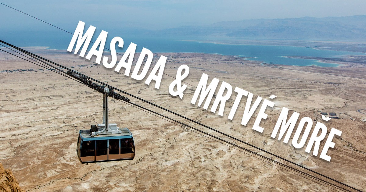 Návštěva Masady a Mrtvého moře v Izraeli - Travel Geekery